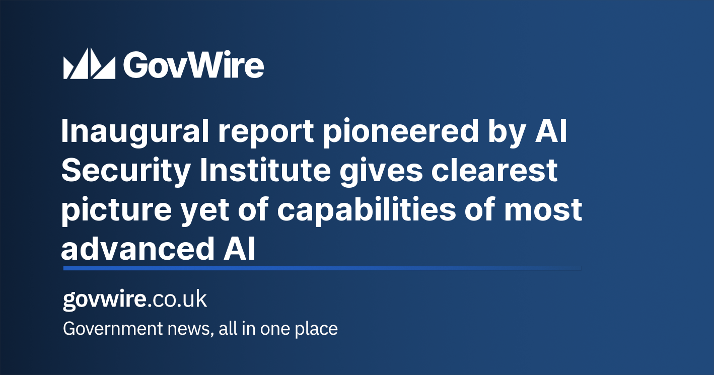 Inaugural report pioneered by AI Security Institute gives clearest ...