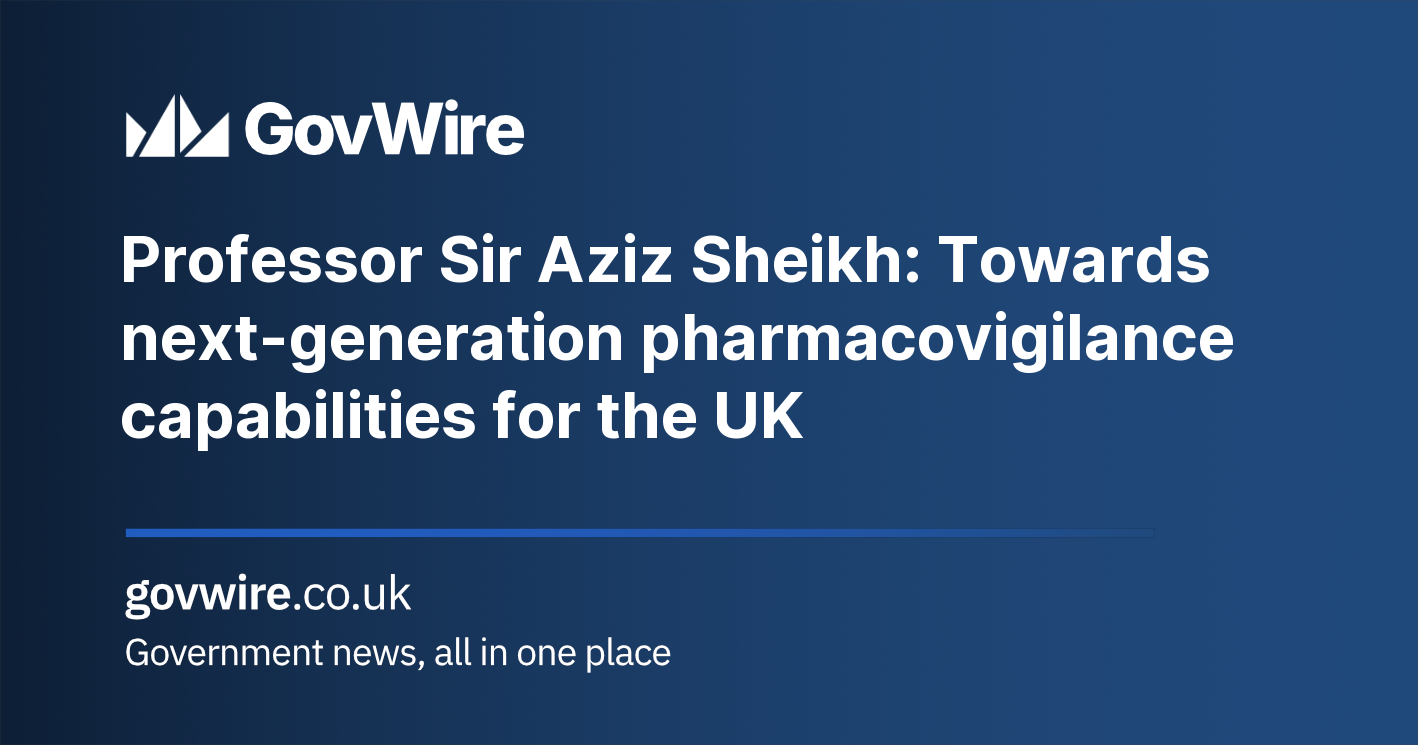 Professor Sir Aziz Sheikh: Towards next-generation pharmacovigilance ...