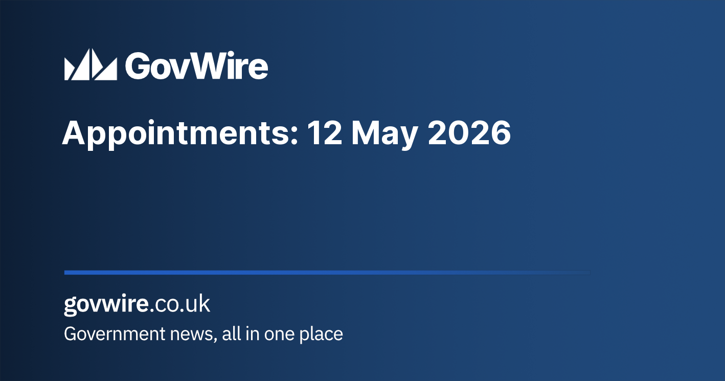 Appointments: 12 May 2026 | GovWire Government News