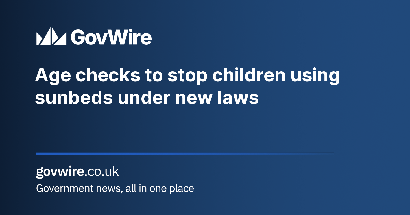 Age checks to stop children using sunbeds under new laws | GovWire ...