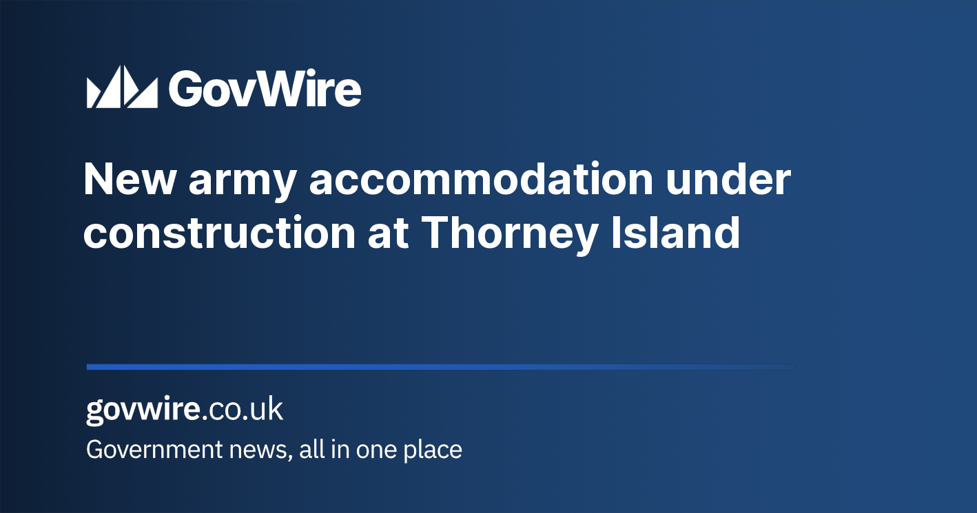 New army accommodation under construction at Thorney Island | GovWire ...