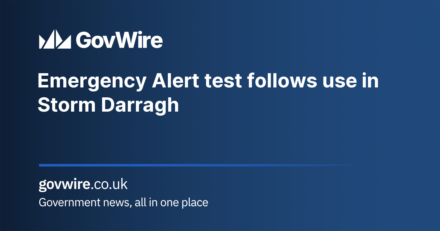 Emergency Alert test follows use in Storm Darragh | GovWire Government News