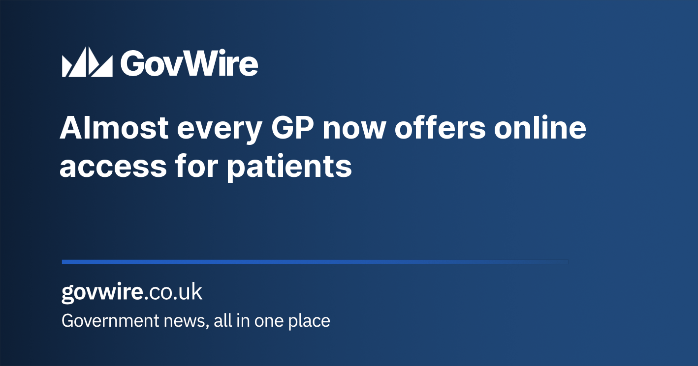 Almost every GP now offers online access for patients | GovWire ...