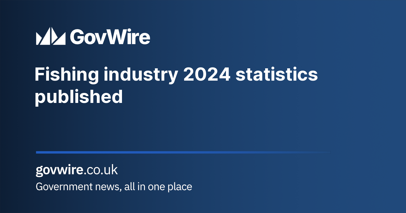 Fishing industry 2024 statistics published | GovWire Government News