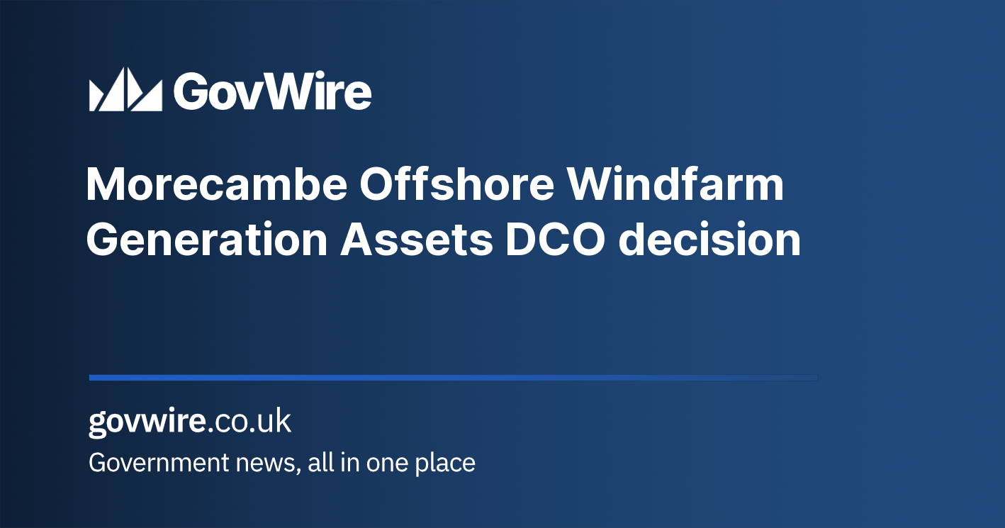 Morecambe Offshore Windfarm Generation Assets DCO decision | GovWire ...