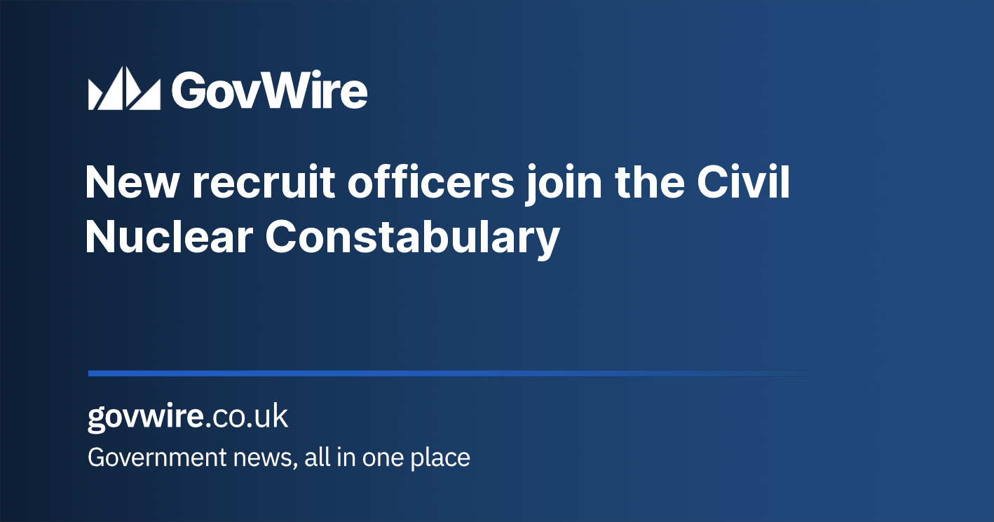 New recruit officers join the Civil Nuclear Constabulary | GovWire ...
