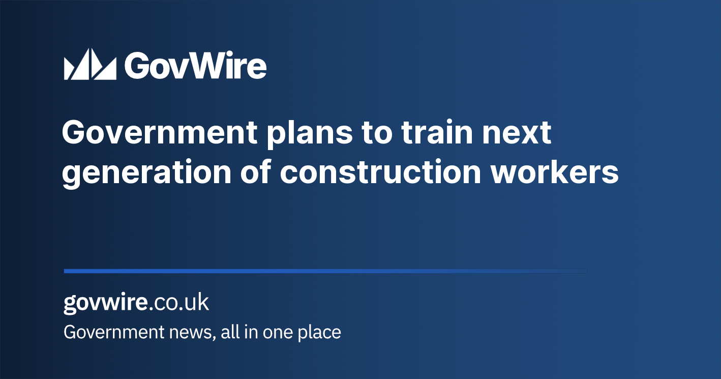 Government plans to train next generation of construction workers ...